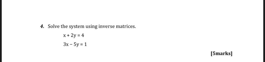 Solved 4. Solve the system using inverse matrices. x + 2y = | Chegg.com