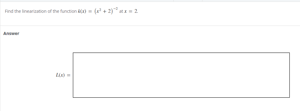 Solved Find the linearization of the function k(x)=(x2+2)−2 | Chegg.com