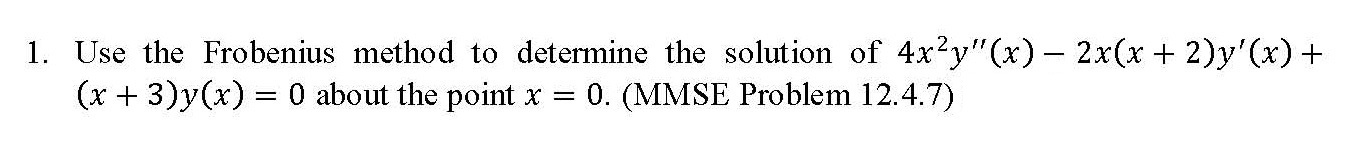 Solved 1. Use the Frobenius method to determine the solution | Chegg.com