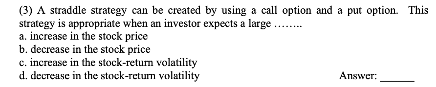Solved (3) A straddle strategy can be created by using a | Chegg.com