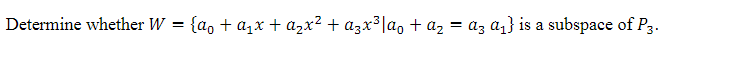 Solved Determine whether W = {a, +ajx + azx2 + azx3|a, + az | Chegg.com