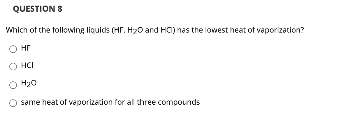 Solved QUESTION 8 Which of the following liquids (HF, H20 | Chegg.com