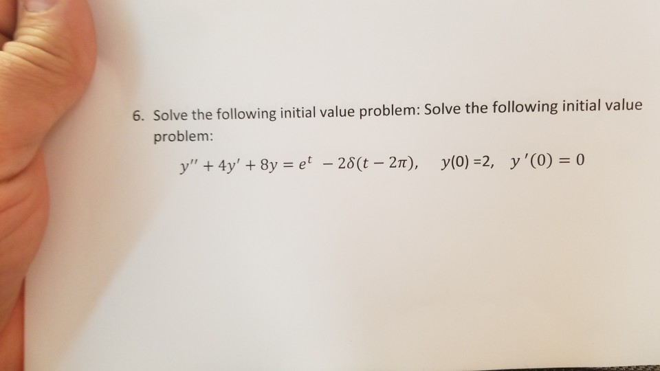 Solved 6. Solve the following initial value problem: Solve | Chegg.com