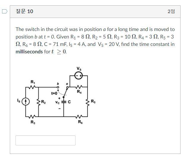 Solved 질문 10 2점 The switch in the circuit was in position a | Chegg.com