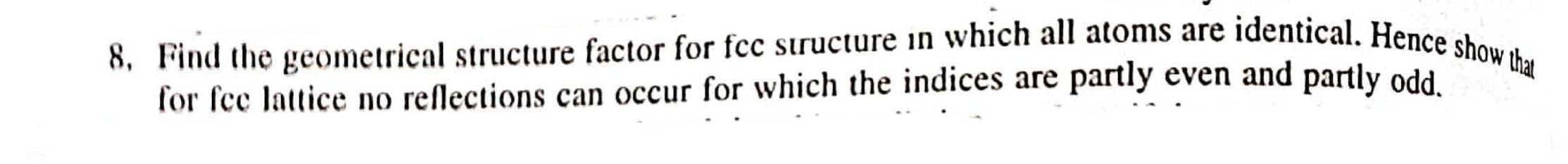 Solved 8. Find the geometrical structure factor for fcc | Chegg.com