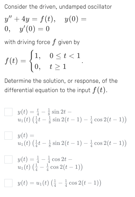 Solved = Consider the driven, undamped oscillator y" + 4y = | Chegg.com
