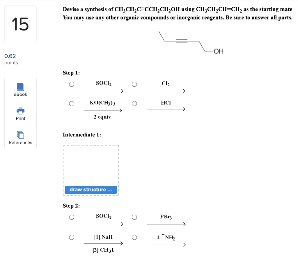 Solved Devise a synthesis of CH3CH2C=CCH2CH2OH using | Chegg.com
