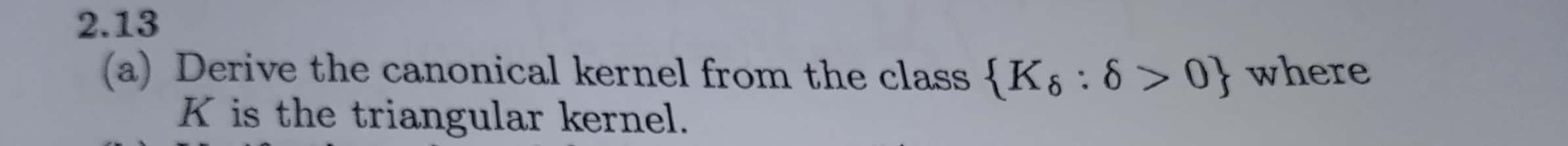 2.13 (a) Derive the canonical kernel from the class | Chegg.com