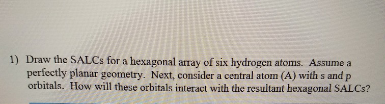 Solved 1) Draw the SALCs for a hexagonal array of six | Chegg.com