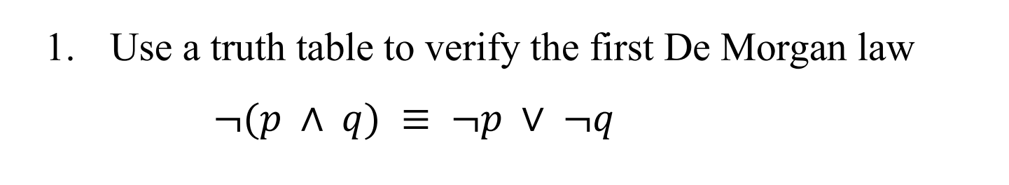 Solved 1. Use a truth table to verify the first De Morgan | Chegg.com
