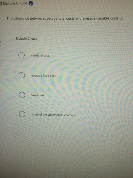 Solved 8 Multiple Choice The difference between average | Chegg.com