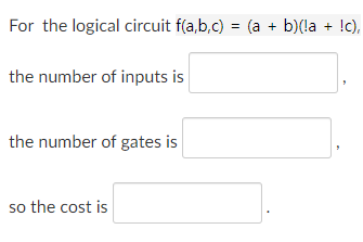 Solved For the logical circuit f(a,b,c)=(a+b)(!a+!c), the | Chegg.com