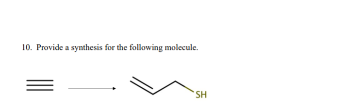 Solved 10. Provide a synthesis for the following molecule. | Chegg.com