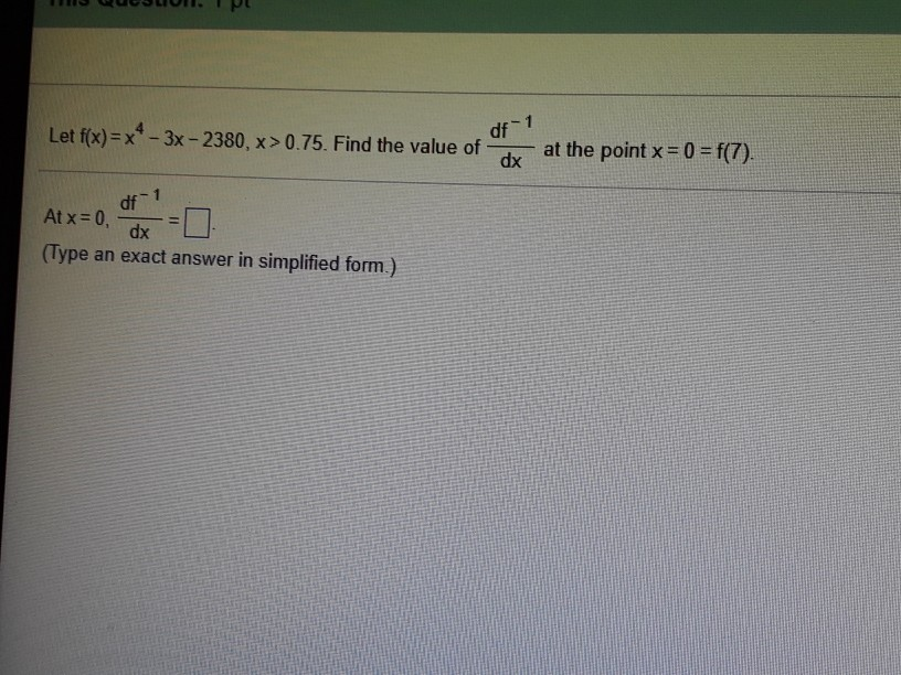 Solved Let f(x)=x4-3x-2380, x > 0.75. Find the value of T at | Chegg.com