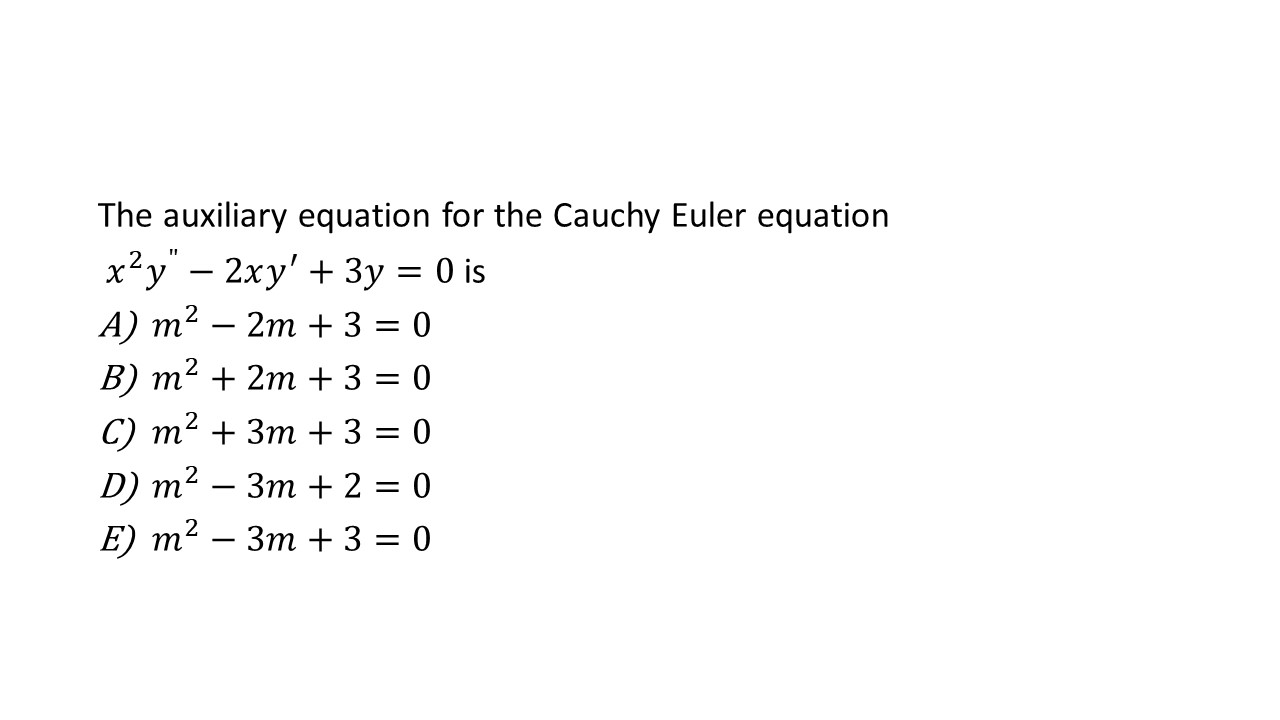 Solved The auxiliary equation for the Cauchy Euler equation | Chegg.com