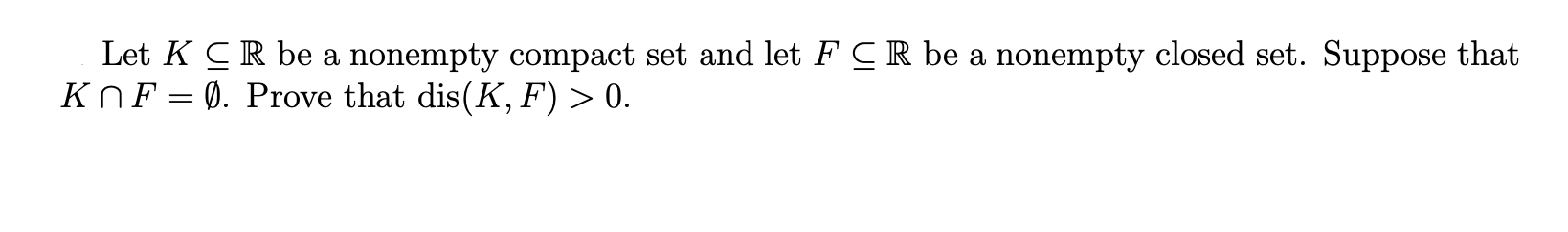 Solved Let K CR be a nonempty compact set and let F CR be a | Chegg.com