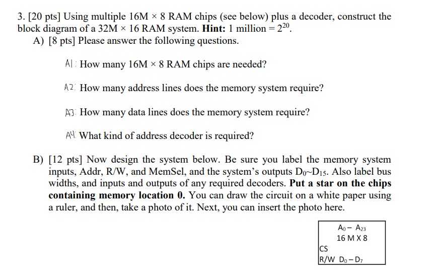 Solved 3. [20 pts] Using multiple 16M * 8 RAM chips (see | Chegg.com