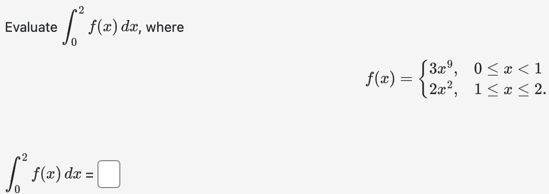 Solved Evaluate ∫02f(x)dx, where f(x)={3x9,2x2,0≤x
