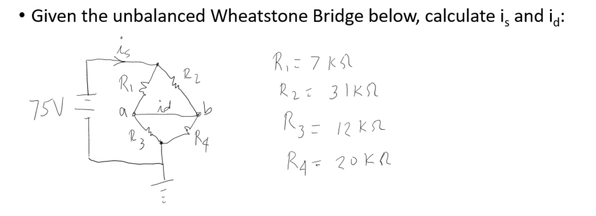 Solved • Given the unbalanced Wheatstone Bridge below, | Chegg.com