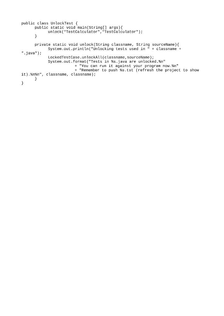 Solved IN JAVA, 1. Put TestCalculator and UnlockTest in | Chegg.com