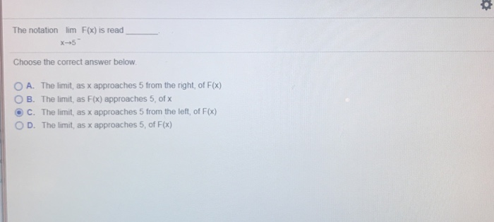Solved The notation lim_x rightarrow 5^- F(x) is read ____. | Chegg.com