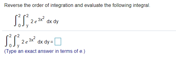 Solved Reverse the order of integration and evaluate the | Chegg.com