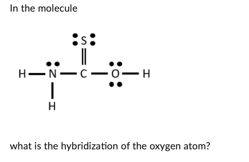 Solved In the molecule what is the hybridization of the | Chegg.com