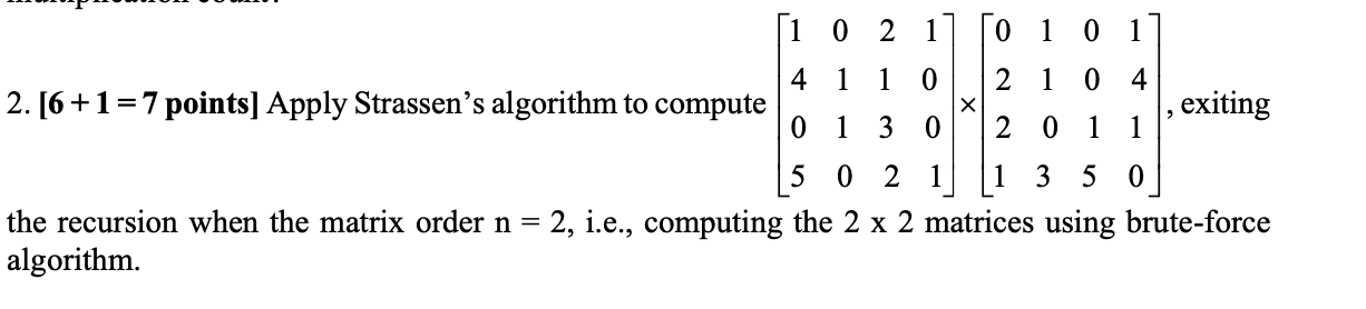 2. [6+1=7 points ] Apply Strassen's algorithm to | Chegg.com
