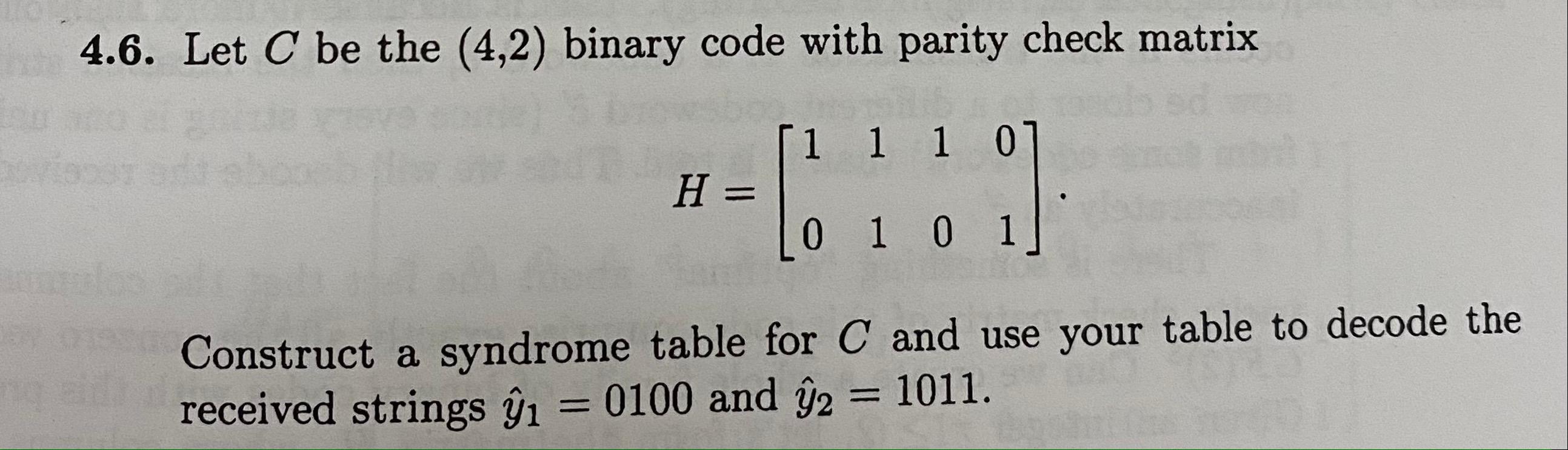 4.6. Let C be the (4,2) binary code with parity check | Chegg.com