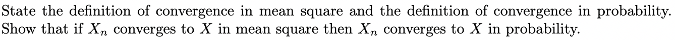 Solved State the definition of convergence in mean square | Chegg.com