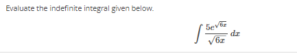 Solved Evaluate the indefinite integral given below. | Chegg.com