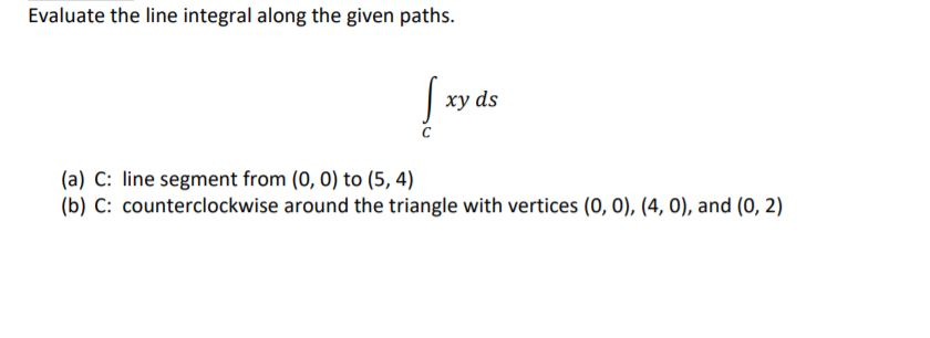 Solved Evaluate the line integral along the given paths. xy | Chegg.com