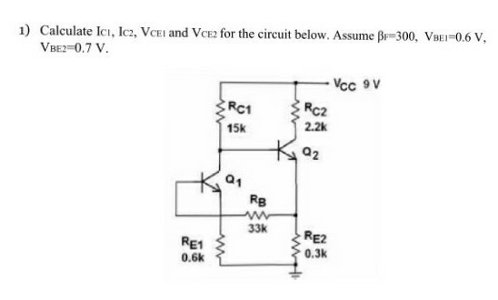 Solved 1) Calculate Ic,Ic2, VcEI and VCE2 for the circuit | Chegg.com