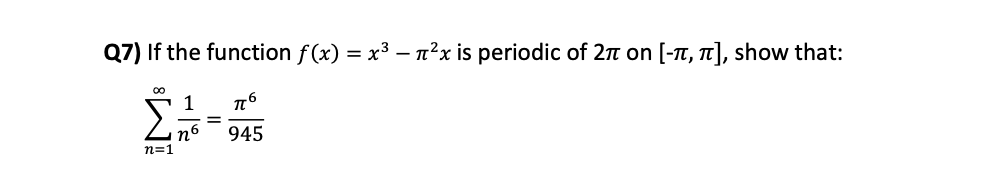 Solved Q7) If the function f(x)=x3−π2x is periodic of 2π on | Chegg.com