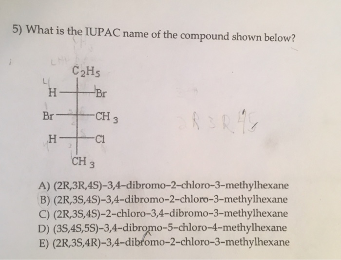 Solved 5) What is the IUPAC name of the compound shown | Chegg.com