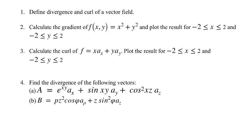 Solved 1. Define divergence and curl of a vector field. 2. | Chegg.com