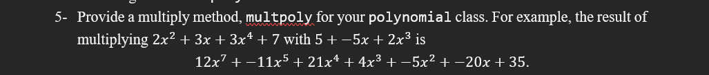 Solved 5- Provide a multiply method, multpoly for your | Chegg.com