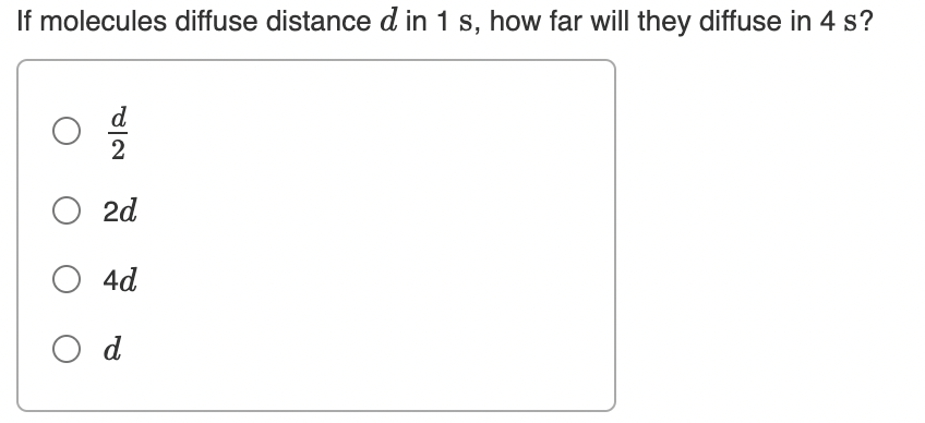 Solved If molecules diffuse distance d in 1 s, how far will | Chegg.com