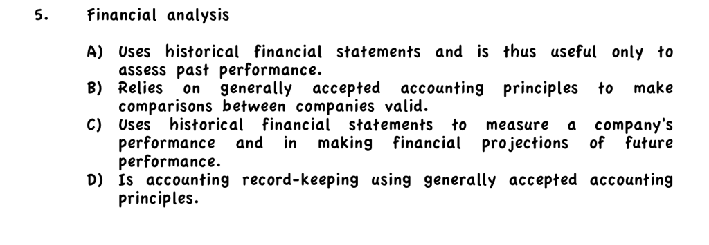 Solved 5. Financial analysis A) Uses historical financial | Chegg.com