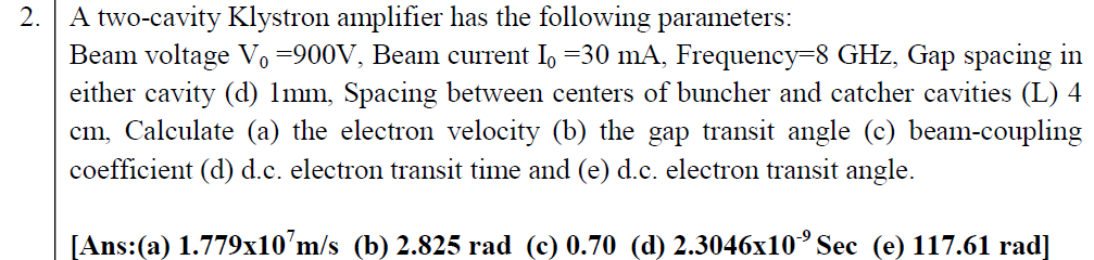 Solved 2. A two-cavity Klystron amplifier has the following | Chegg.com