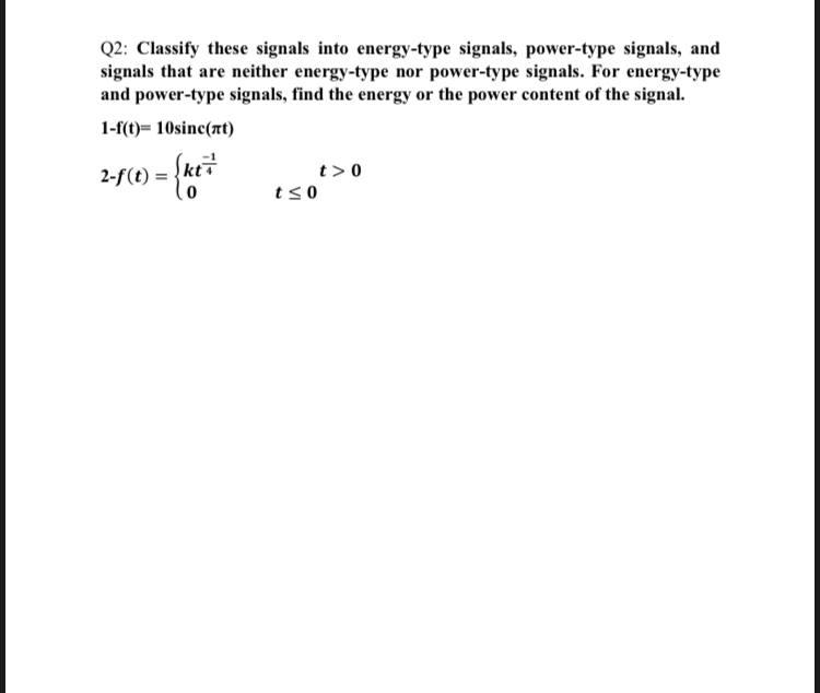 Solved Q2: Classify these signals into energy-type signals, | Chegg.com