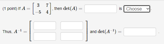 Solved (1 point) If A [1] then det(A) is Choose -5 Thus, A-1 | Chegg.com
