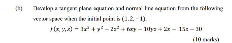Solved (b) Develop a tangent plane equation and normal line | Chegg.com
