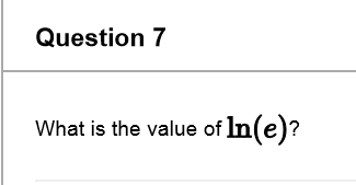 Solved Question 7 What is the value of In(e)? | Chegg.com