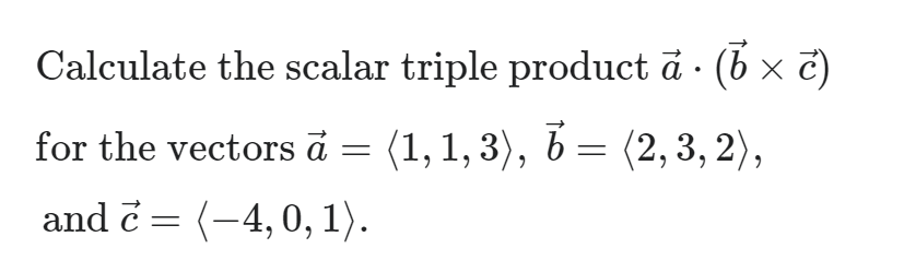 Solved Calculate the scalar triple product a⋅(b×c) for the | Chegg.com