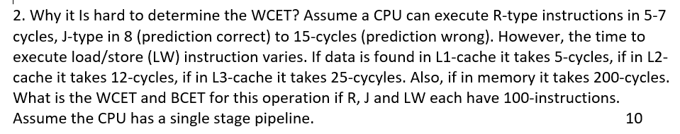 Solved 2. Why it is hard to determine the WCET? Assume a CPU | Chegg.com