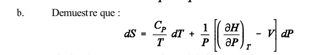 Solved b. Demuestre que : dS=TCPdT+P1[(∂P∂H)T−V]dP | Chegg.com