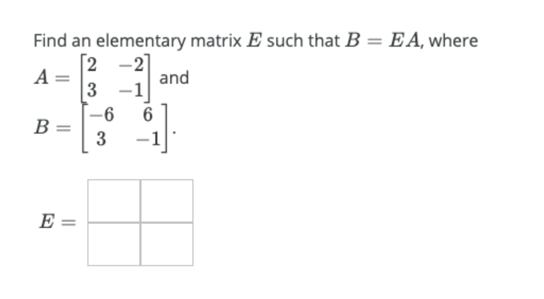 Solved Find an elementary matrix E such that B=EA, where | Chegg.com
