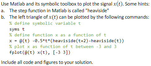Solved For the signal x(t) depicted belowUse Matlab and its | Chegg.com