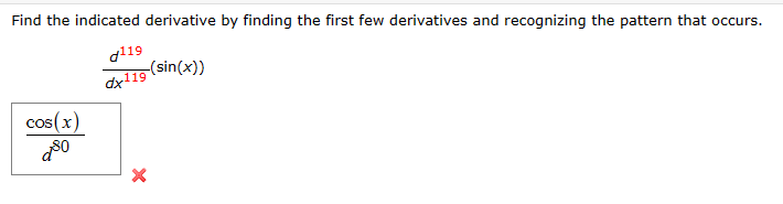 Solved Find the indicated derivative by finding the first | Chegg.com